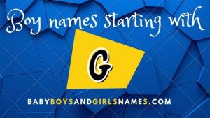 Boy names that start with g - Baby boys and girls names
